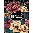 FLOWER COLORING BOOK: 100 Beautiful Botanical Designs for Adults ...