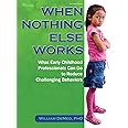 Amazon.com: When Nothing Else Works: What Early Childhood Professionals ...