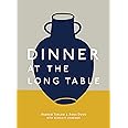Dinner at the Long Table: [A Cookbook]: Tarlow, Andrew, Dunn, Anna ...
