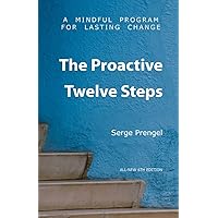 The Proactive Twelve Steps: A Mindful Program For Lasting Change ...