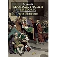 Farnsworth's Classical English Rhetoric: Farnsworth, Ward ...