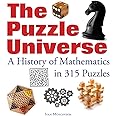 The Puzzle Universe: A History of Mathematics in 315 Puzzles: Moscovich ...