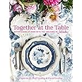 Together at the Table: Entertaining at home with the creators of ...