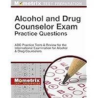 Alcohol and Drug Counselor Exam Practice Questions: Adc Practice Tests ...