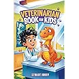 Veterinarian Book for Kids: How to Become a Vet and Care for Animals ...