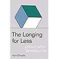 The Longing for Less: Living with Minimalism: Chayka, Kyle ...
