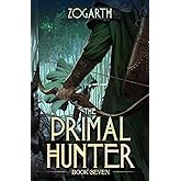 The Primal Hunter 10: A LitRPG Adventure: Zogarth: 9798334674998 ...