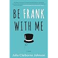 Be Frank With Me: A Novel: Johnson, Julia Claiborne: 9780062413710 ...