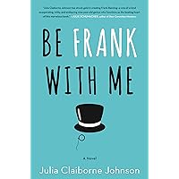 Be Frank With Me: A Novel: Johnson, Julia Claiborne: 9780062413710 ...