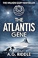 The Atlantis Gene (The Atlantis Trilogy): Amazon.co.uk: A.G. Riddle ...