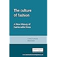 The Culture of Fashion. A New History of Fashionable Dress (Studies in ...