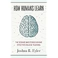 How Humans Learn: The Science and Stories behind Effective College ...