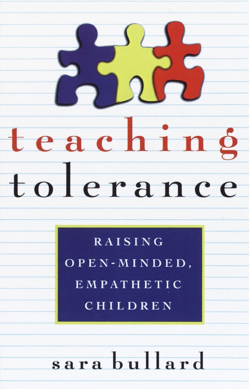 Teaching Tolerance: Raising Open-Minded, Empathetic Children ...