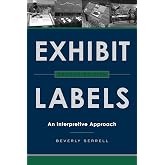 Exhibit Labels: An Interpretive Approach: Serrell, Beverly ...