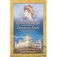 Lady Almina and the Story of the Real Downton Abbey. Lady Almina ...