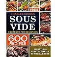 Sous Vide Cookbook for Beginners 600 Recipes: Effortless Everyday Meals to Make at Home: Jordan ...