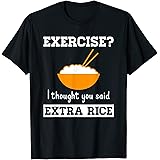 Amazon.com: Exercise I Thought You Said Extra Rice T-Shirt Funny Asian ...