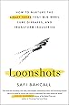 Loonshots: How to Nurture the Crazy Ideas That Win Wars, Cure Diseases ...