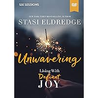 Unwavering Bible Study Guide: Living with Defiant Joy: Eldredge, Stasi ...
