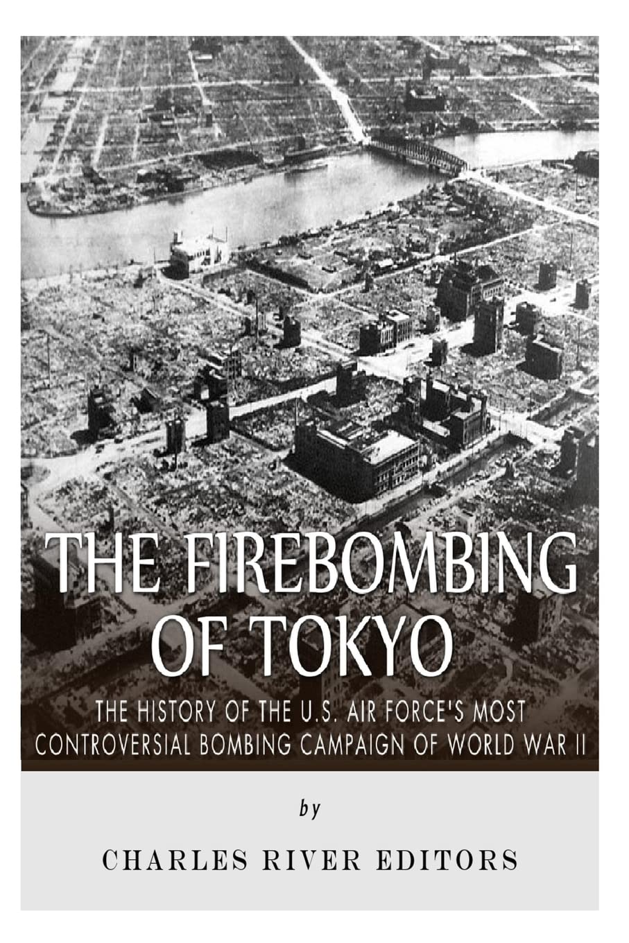 Mua The Firebombing of Tokyo: The History of the U.S. Air Force’s Most ...