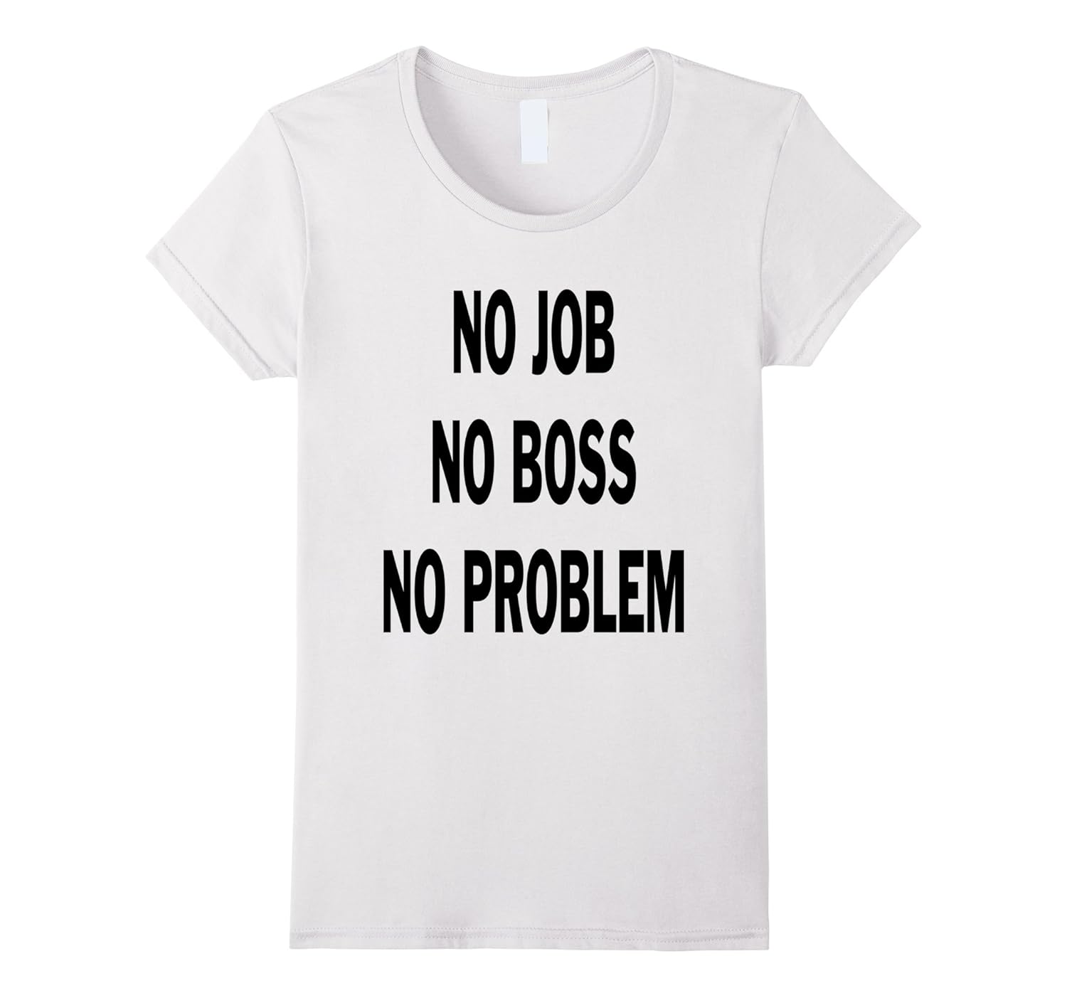 No Job No Boss No Problem-4LVS