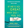 Amazon.com: If He's So Great, Why Do I Feel So Bad?: Recognizing and ...