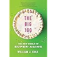 The Big 100: The New World of Super-Aging: Kole, William J ...