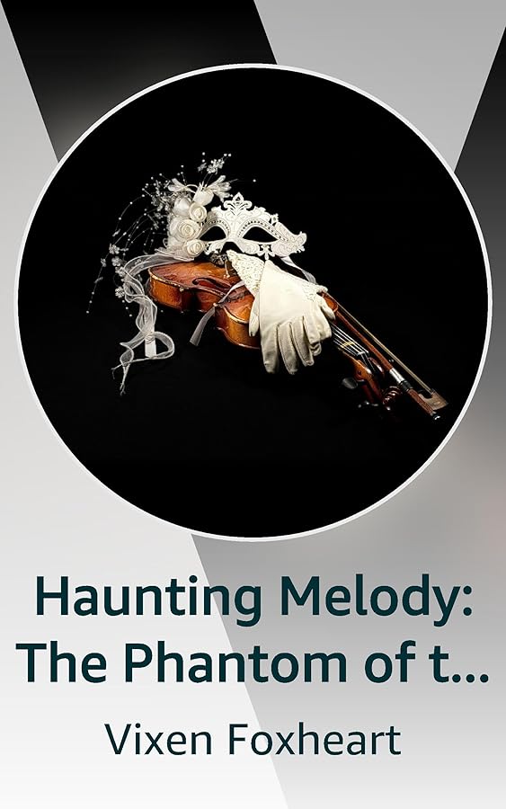 Haunting Melody: The Phantom of the Opera Reimagined | Kindle Vella