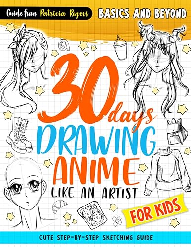30 Days Drawing Anime Like an Artist: Cute Step-by-step Sketching Guide ...