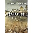 Starting Over: Stories: Spencer, Elizabeth: 9780871406811: Amazon.com ...