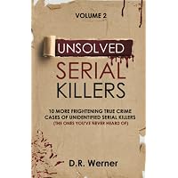 Unsolved Serial Killers: 10 Frightening True Crime Cases of ...