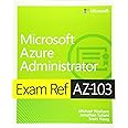 Exam Ref AZ-103 Microsoft Azure Administrator: Washam, Michael, Tuliani ...
