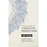A Perfect Love: Understanding John Wesley's ""A Plain Account of ...
