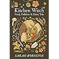 Kitchen Witch: Food, Folklore & Fairy Tale: Robinson, Sarah ...