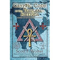Cryptic Code: The Templars in America and the Origins of the Hooked X: Wolter, Scott F ...