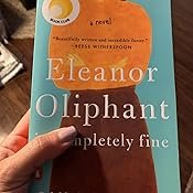 Eleanor Oliphant Is Completely Fine: A Novel: Gail Honeyman ...