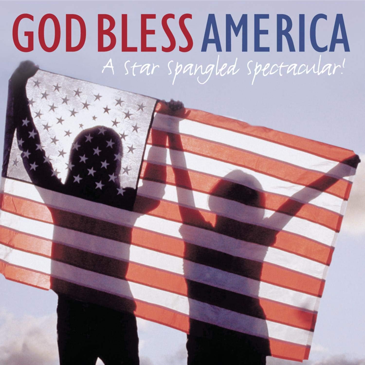 God Bless America: The Only Patriotic Album You'll Ever Need: Various ...