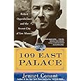 109 East Palace: Robert Oppenheimer and the Secret City of Los Alamos ...