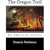 The Oregon Trail: A New American Journey: Buck, Rinker: 9781451659160 ...