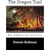 The Oregon Trail: A New American Journey: Buck, Rinker: 9781451659160 ...