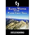 Racing Winter on the Pacific Crest Trail (Triple Crown Trilogy (AT, PCT ...