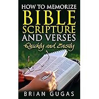 How to Memorize Bible Scriptures and Verses: Quickly and Easily (The ...