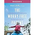 The Worry-Free Parent: Living in Confidence So Your Kids Can Too: Goff ...