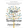 Build for Tomorrow: An Action Plan for Embracing Change, Adapting Fast ...
