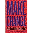 Make Change: How to Fight Injustice, Dismantle Systemic Oppression, and ...