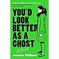 Amazon.com: You'd Look Better as a Ghost: A Novel: 9780143136170 ...
