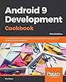Android 9 Development Cookbook: Over 100 recipes and solutions to solve the most common problems ...