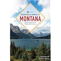 Backroads & Byways of Montana: Drives, Day Trips & Weekend Excursions: Welsch, Jeff, Moore ...
