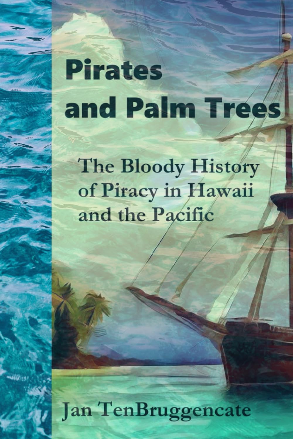 Mua Pirates and Palm Trees: The Bloody History of Piracy in Hawai`i and ...