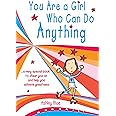 You Are a Girl Who Can Do Anything ...a very special book to cheer you ...